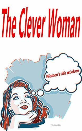 The Clever Woman: Women's life wisdom by Haibo Wu | Goodreads