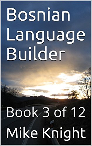 Bosnian Language Builder: Book 3 of 12 by Mike Knight | Goodreads