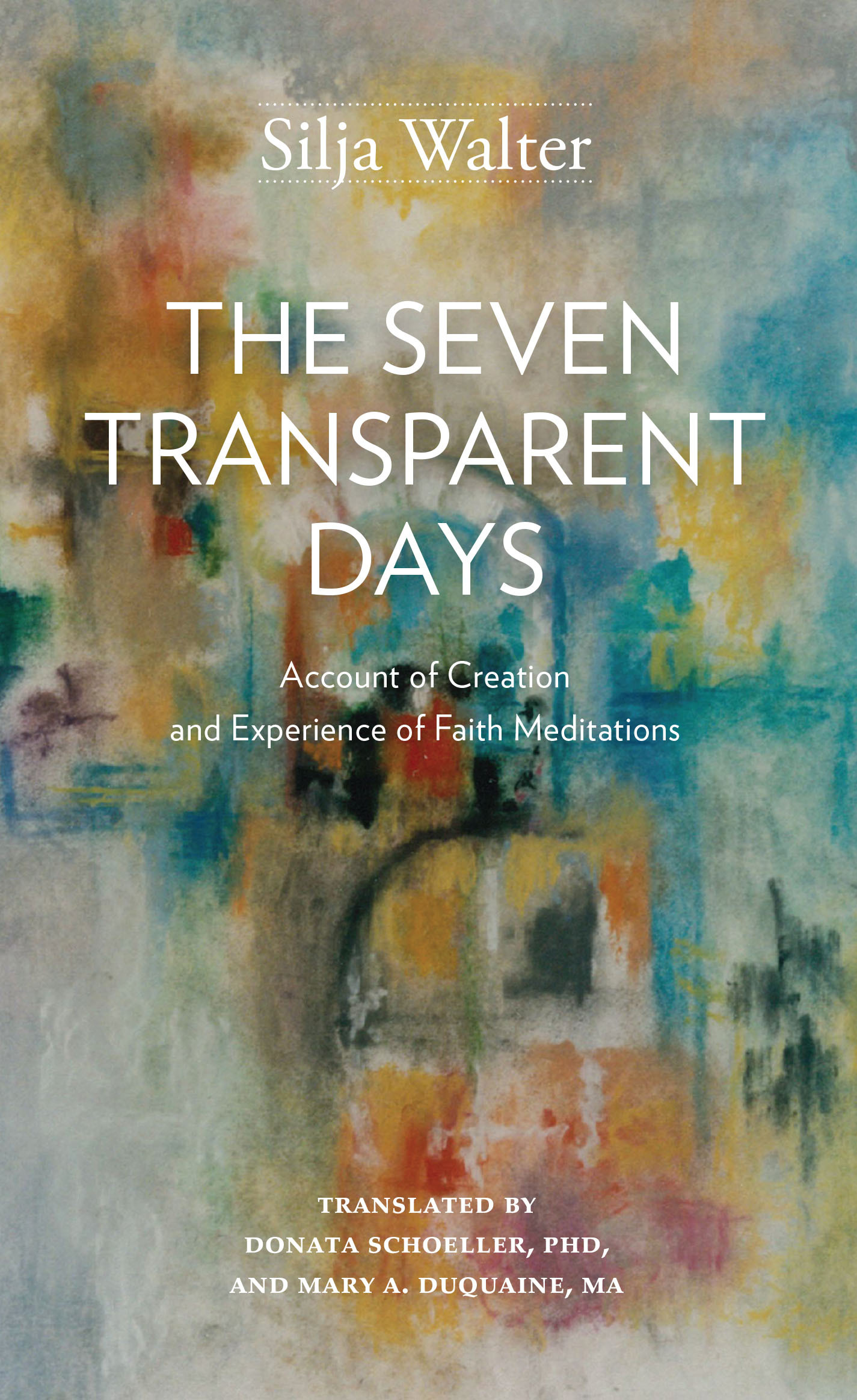 The Seven Transparent Days: Account of Creation and Experience of Faith ...