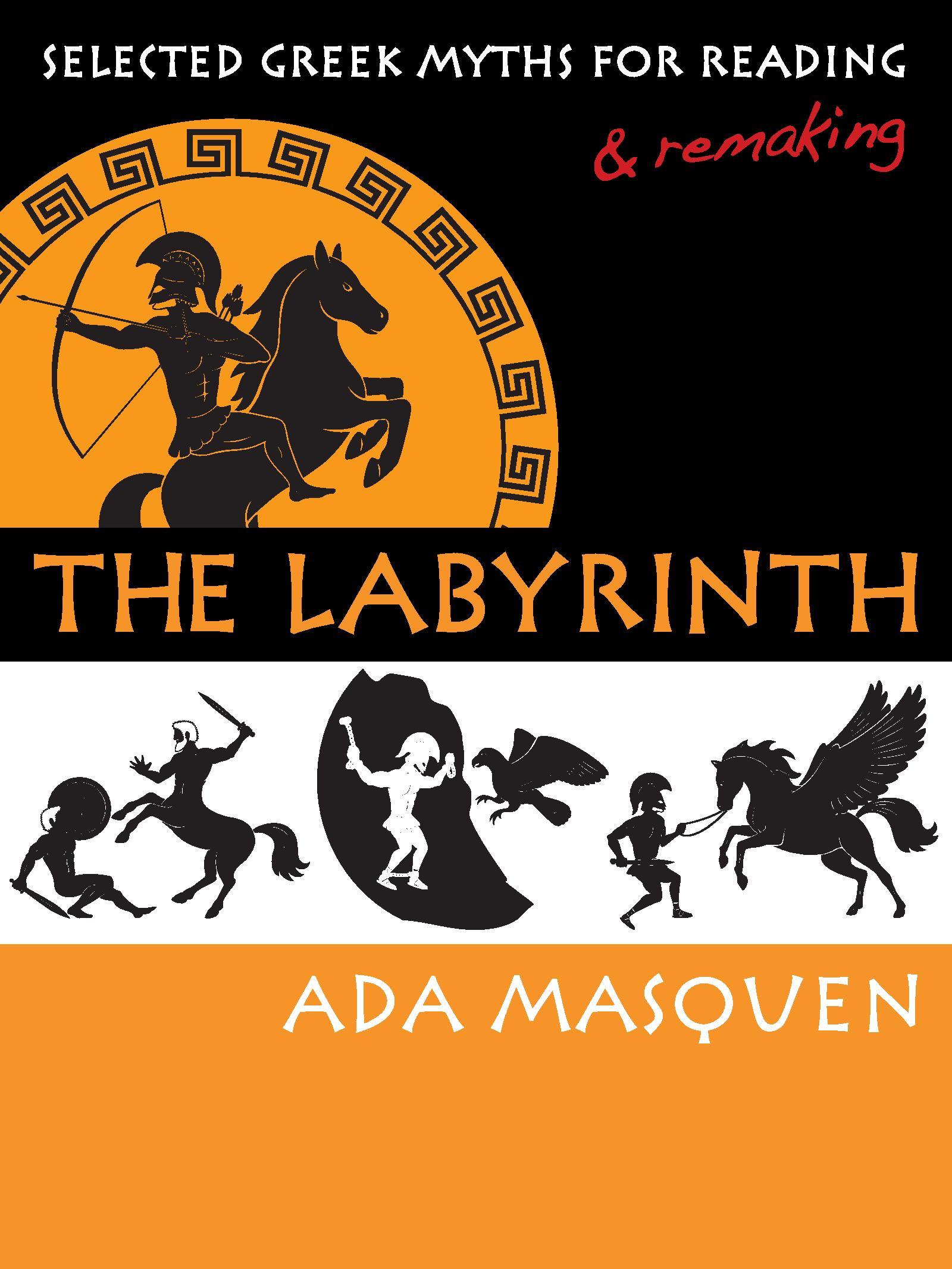 The Labyrinth: Selected Greek Myths for Reading and Remaking by Ada ...