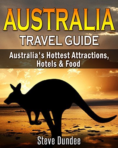 Australia: Travel Guide - Australia's Hottest Attractions, Hotels ...