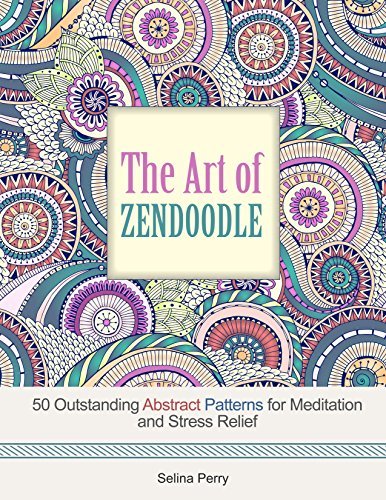 The Art of Zendoodle: 50 Outstanding Abstract Patterns for Meditation ...