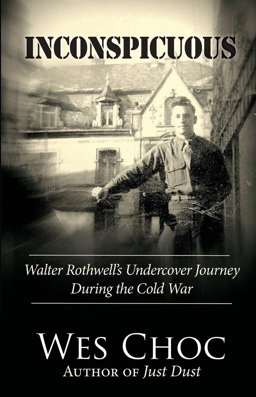 Inconspicuous: Walter Rothwell's Undercover Journey During the Cold War ...