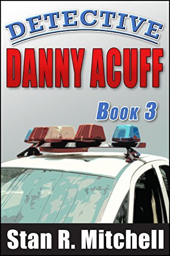Detective Danny Acuff, Book 3 by Stan R. Mitchell | Goodreads