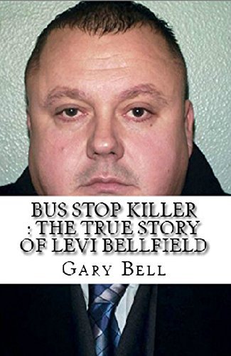 Bus Stop Killer: The True Story of Levi Bellfield by Gary Bell | Goodreads