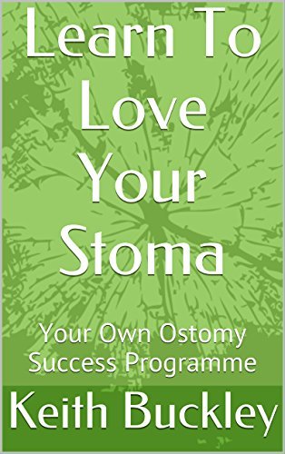 Learning To Love your Stoma: Your Own Ostomy Success Programme by Keith ...