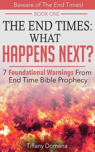 The End Times: What Happens Next?: 7 Foundational Warnings From End ...