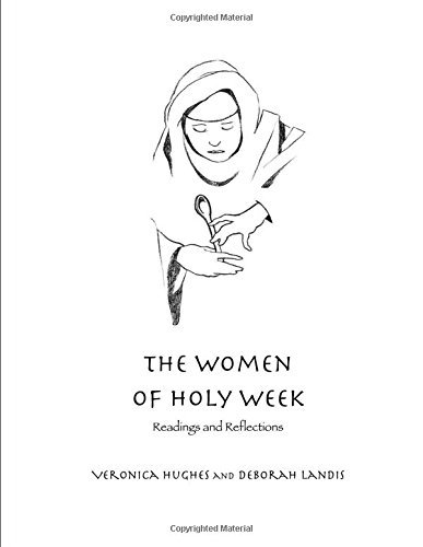 The Women of Holy Week by Veronica Hughes | Goodreads