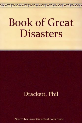 The book of great disasters by Phil Drackett | Goodreads