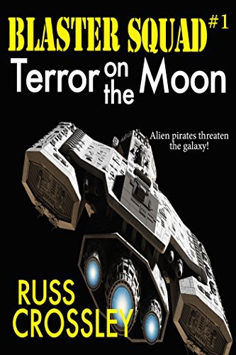 Blaster Squad #1 Terror on the Moon by Russ Crossley | Goodreads