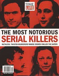 Time Life the Most Notorious Serial Killers by Time Inc. | Goodreads