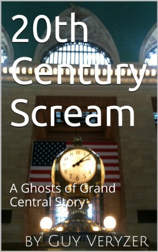 20th Century Scream: A Ghosts of Grand Central Story by Guy Veryzer ...