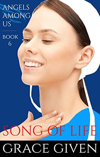 Song of Life (Angels Among Us #6) by Grace Given | Goodreads