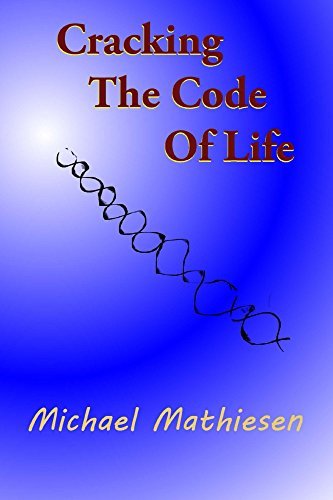 Cracking The Code Of Life: Finding Your Best Algorithm by Michael ...