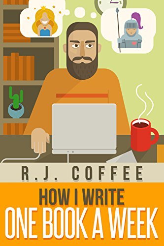 How I Write One Book a Week by R.J. Coffee | Goodreads