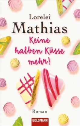 Keine halben Küsse mehr! by Lorelei Mathias | Goodreads