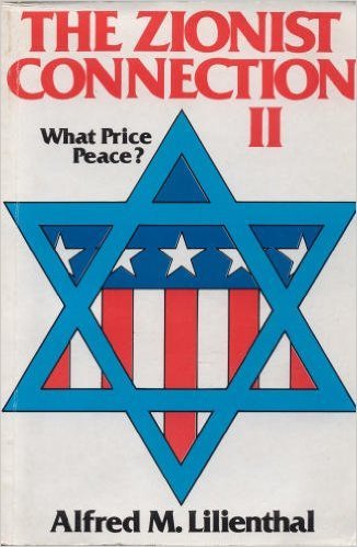 The Zionist Connection II by Alfred M. Lilienthal | Goodreads