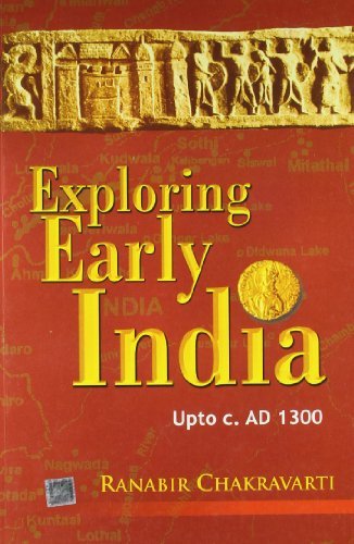 Exploring Early India: Upto C.AD 1300 by Ranabir Chakravarti | Goodreads