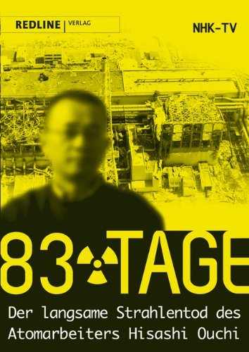 83 Tage: Der langsame Strahlentod des Atomarbeiters Hisashi Ouchi by NHK | Goodreads