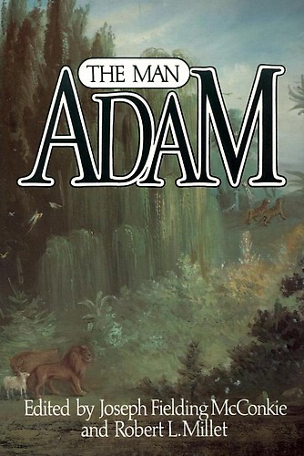 The Man Adam by Joseph Fielding McConkie | Goodreads