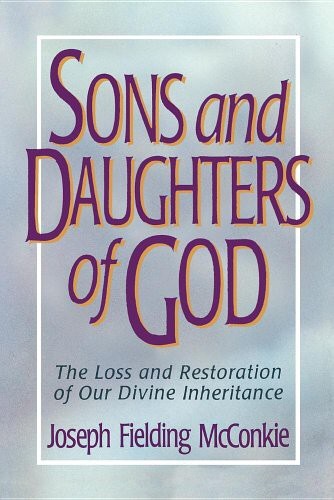 Sons and Daughters of God: The Loss and Restoration of Our Divine ...