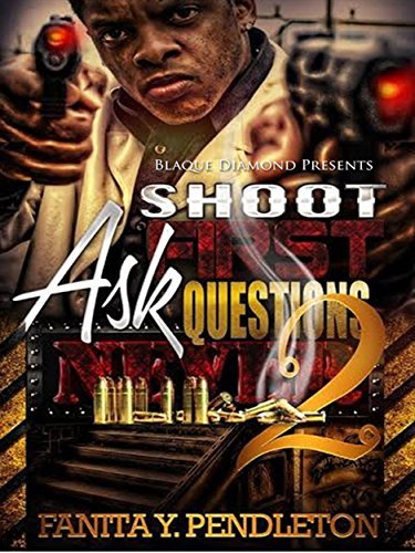 Shoot First Ask Questions Never 2 by Fanita Moon Pendleton | Goodreads