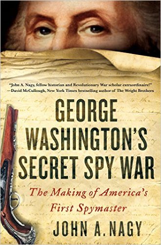 George Washington's Secret Spy War: The Making of America's First ...