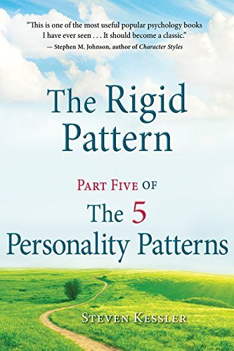 The Rigid Pattern: Part Five of The 5 Personality Patterns by Steven ...