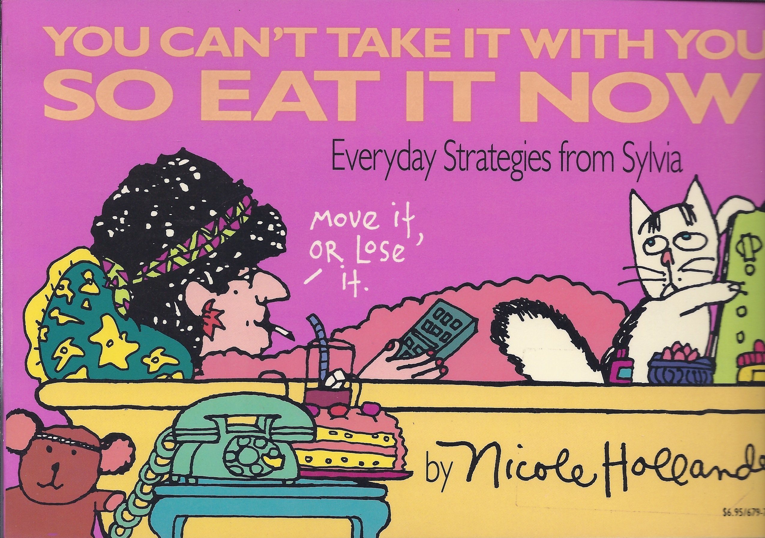 You Can't Take It With You, So Eat It Now! Everyday Strategies from ...