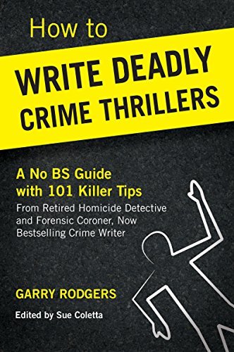 How To Write Deadly Crime Thrillers: A No BS Guide With 101 Killer Tips ...