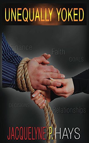 Unequally Yoked by Jacquelyne P Hays | Goodreads