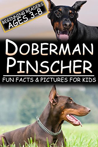 Doberman Pinscher: Fun Facts & Pictures For Kids, Beginning Readers ...