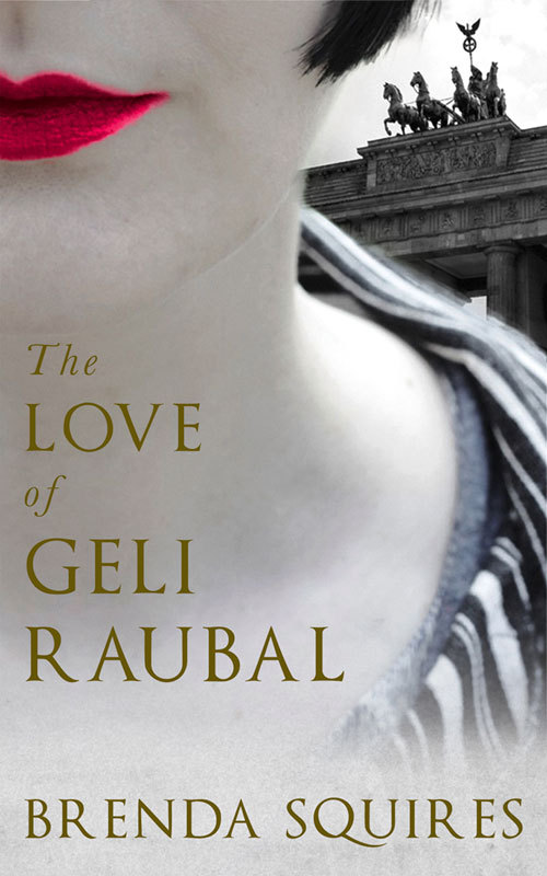 The Love of Geli Raubal by Brenda Squires | Goodreads