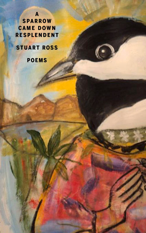 Sparrow Came Down Resplendent, A by Stuart Ross | Goodreads