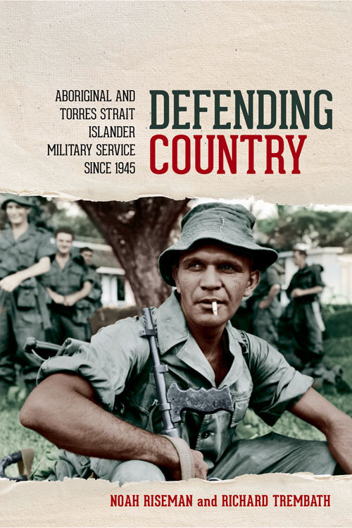 Defending Country: Aboriginal and Torres Strait Islander Military ...