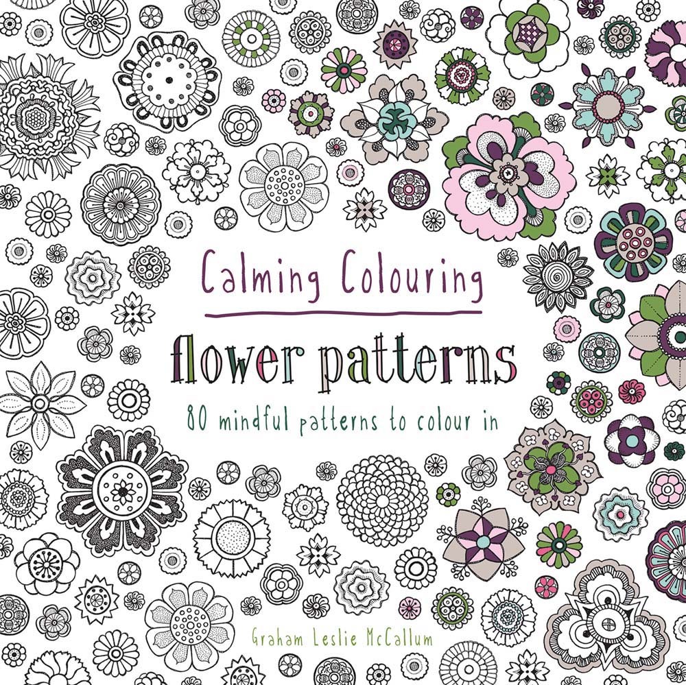 Calming Colouring Flower Patterns: 80 colouring book patterns by Graham ...