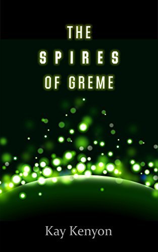 The Spires of Greme by Kay Kenyon | Goodreads