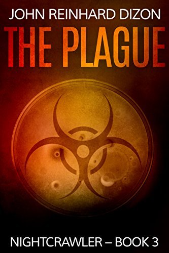 The Plague (Nightcrawler Book 3) by John Reinhard Dizon | Goodreads
