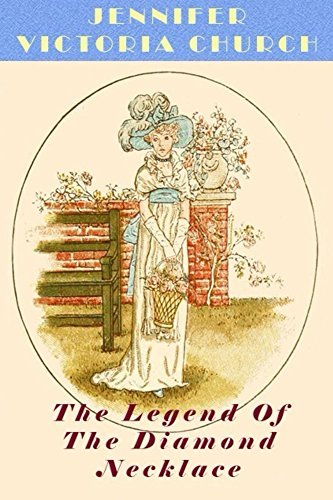 The Legend Of The Diamond Necklace by Jennifer Victoria Church | Goodreads
