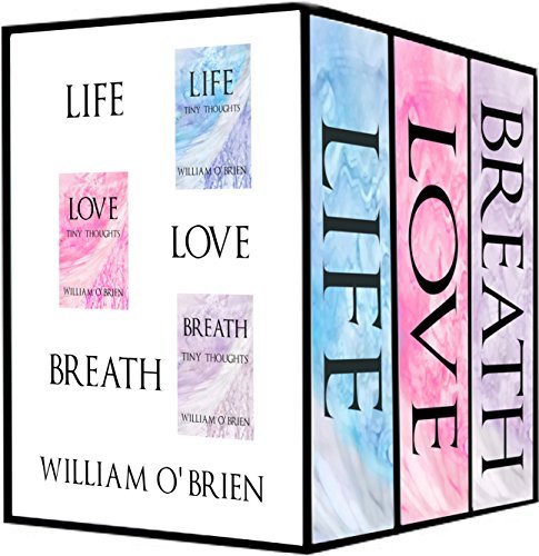 Life, Love, Breath: Tiny Thoughts - Vol 1-3: A collection of tiny ...