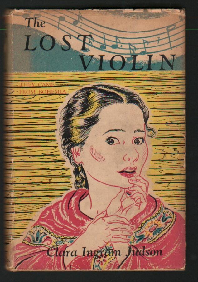The Lost Violin (They Came From Bohemia) by Clara Ingram Judson | Goodreads