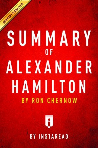 Summary of Alexander Hamilton: by Ron Chernow | Includes Analysis by ...