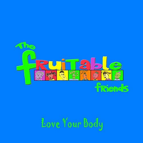 Love Your Body (The Fruitable Friends Book 1) by Heidi Fralick | Goodreads