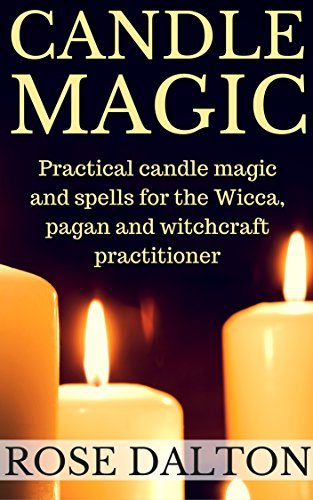 Candle Magic: Practical candle magic and spells for the Wicca, pagan ...