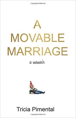 A Movable Marriage: a memoir by Tricia Pimental | Goodreads