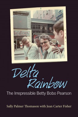 Delta Rainbow: The Irrepressible Betty Bobo Pearson by Sally Palmer ...
