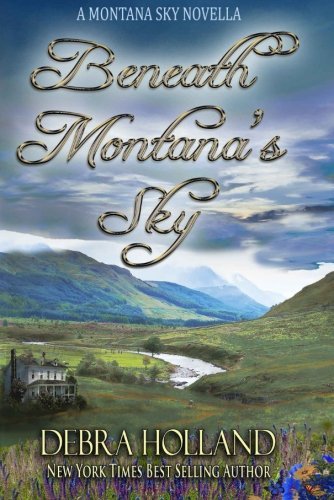 Beneath Montana's Sky: A Montana Sky Novella by Debra Holland | Goodreads