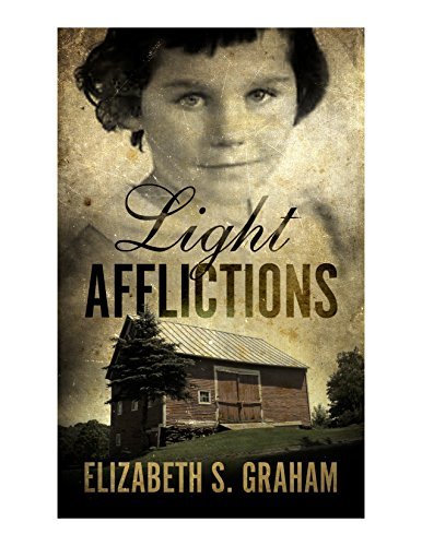 Light Afflictions by Elizabeth S. Graham | Goodreads