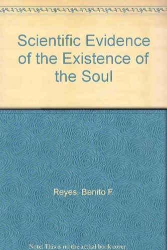 Scientific Evidence Of The Existence Of The Soul by Benito F. Reyes ...