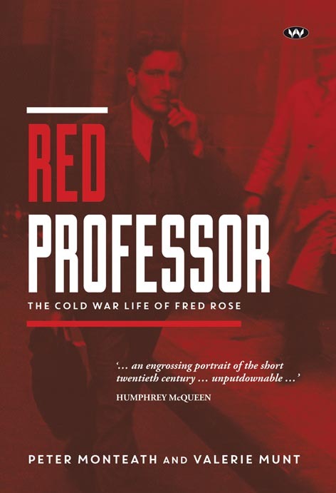 Red Professor: The Cold War Life of Fred Rose by Peter Monteath | Goodreads